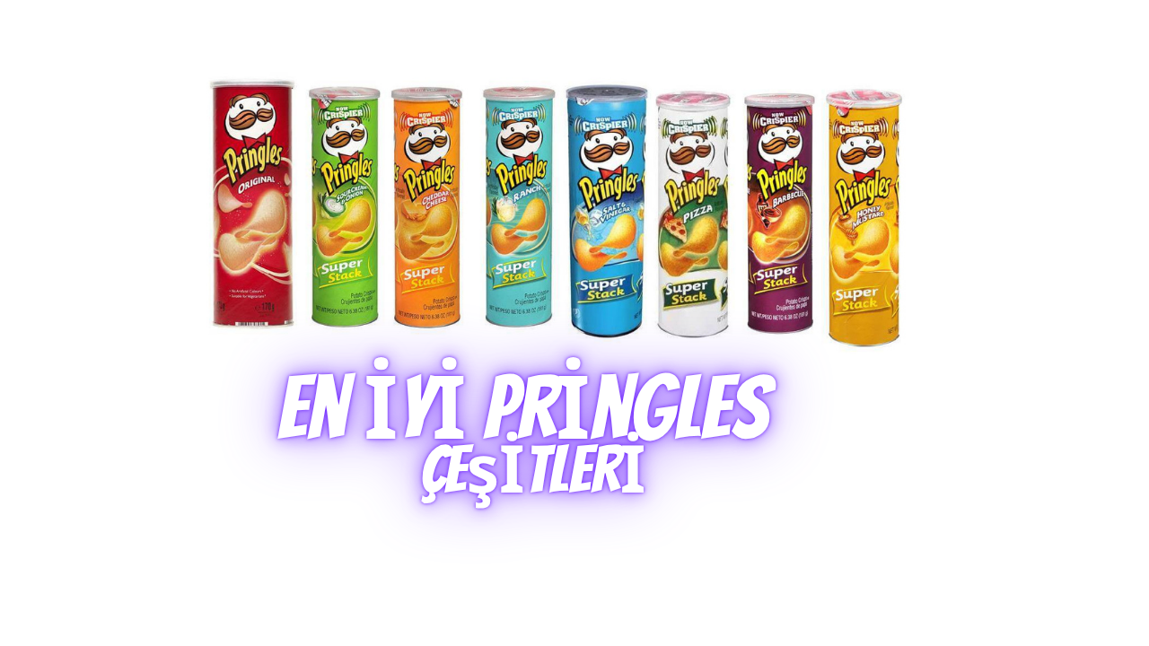 En İyi Pringles Çeşitleri 2025 - Listeledik